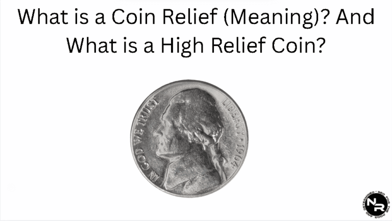 What is a Coin Relief (Meaning)? And What is a High Relief Coin?