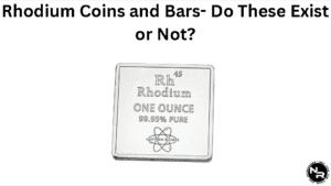 Rhodium Coins and Bars- Do These Exist or Not?