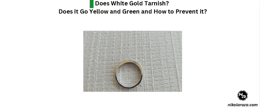Does White Gold Tarnish? Does it Go Yellow and Green and How to Prevent ...